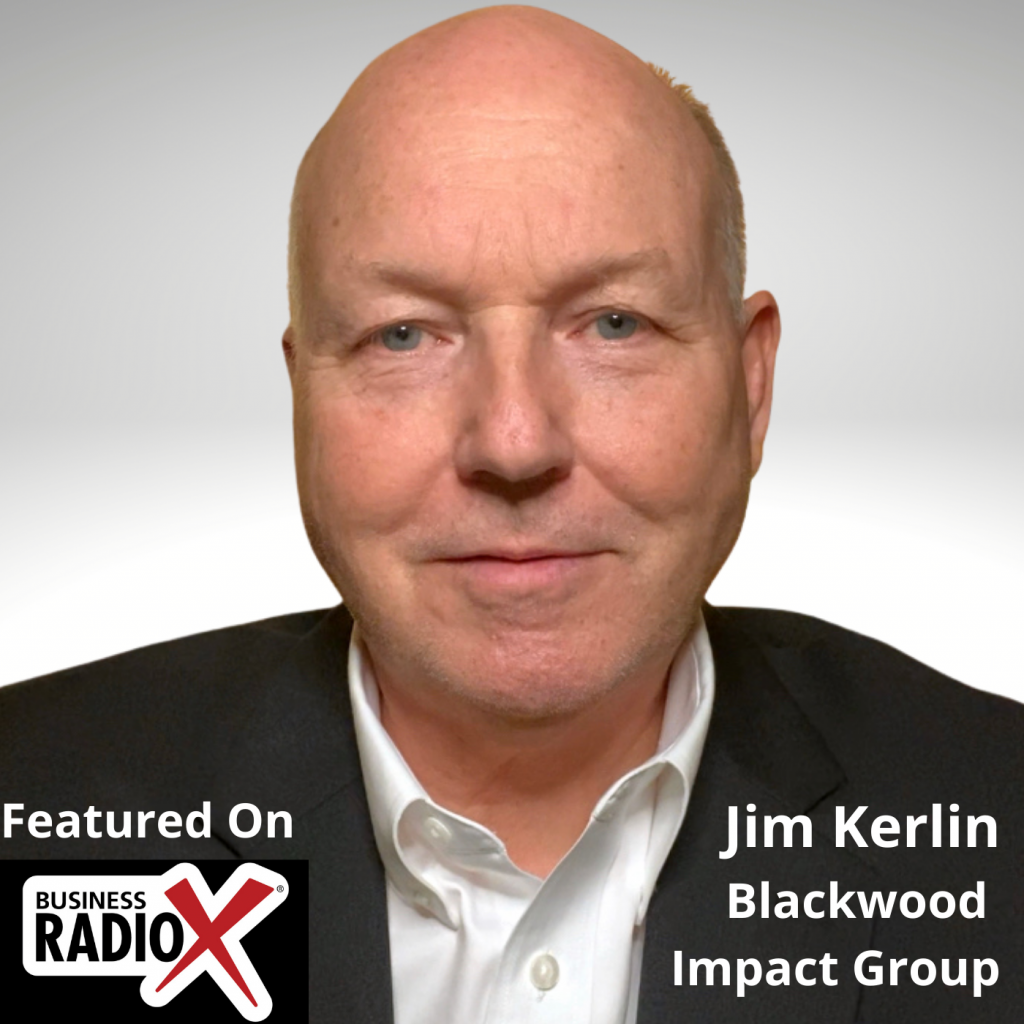 Jim Kerlin, Blackwood Impact Group - Business RadioX