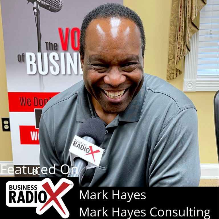Mark Hayes, Mark Hayes Consulting LLC - Business RadioX