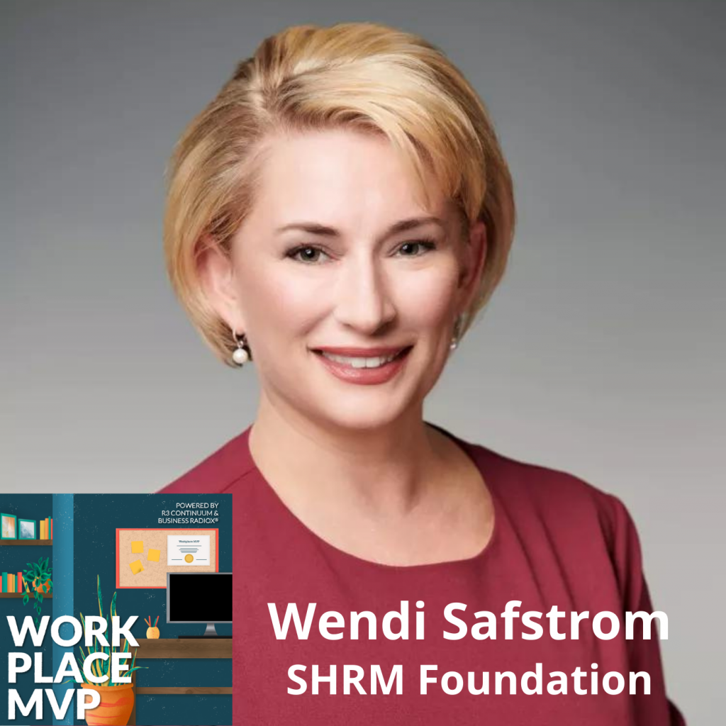 Workplace MVP: Wendi Safstrom, SHRM Foundation - Business RadioX