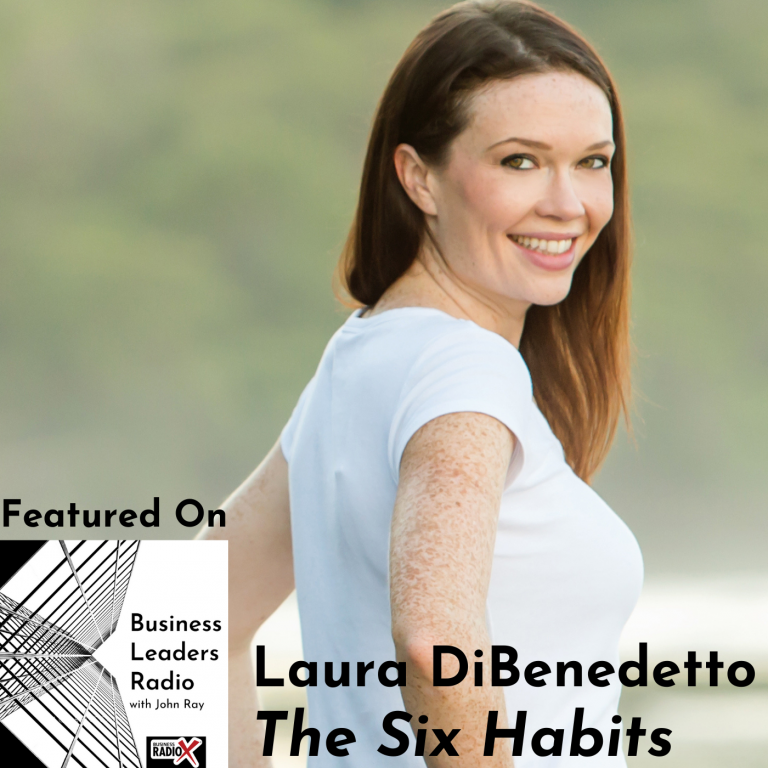 Laura DiBenedetto, Author of The Six Habits - Business RadioX