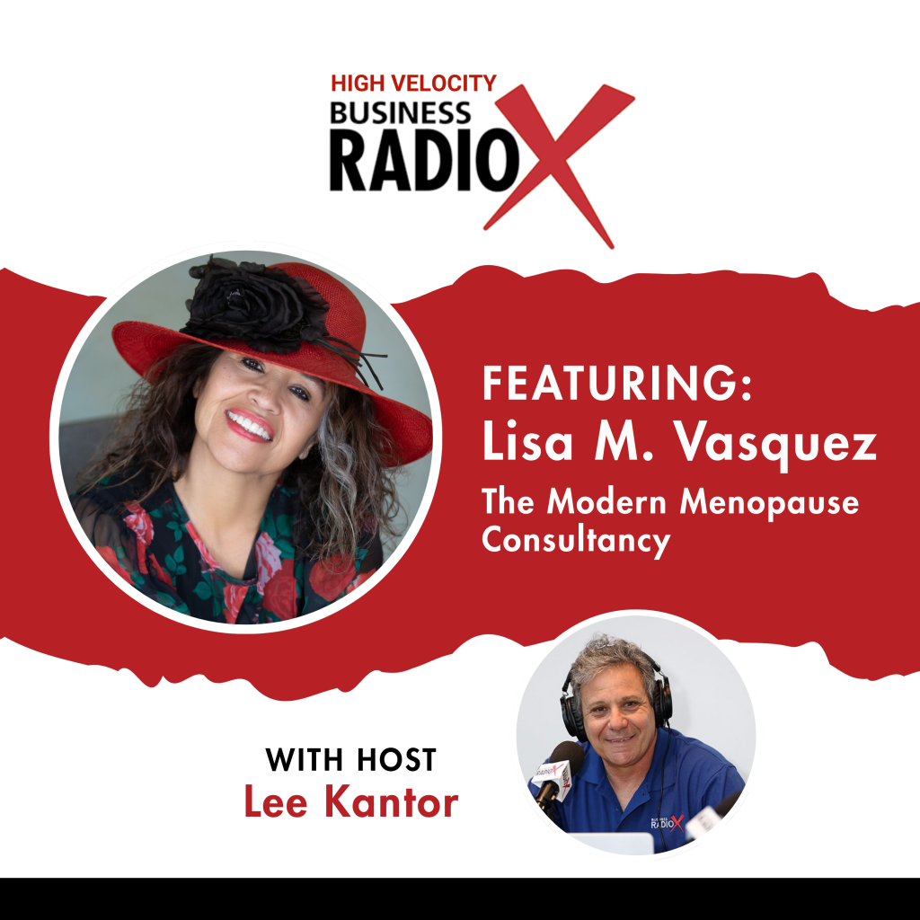 Lisa M Vasquez With The Modern Menopause Consultancy - Business RadioX
